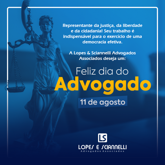 11 de agosto – Dia do Advogado! - Lopes & Sciannelli